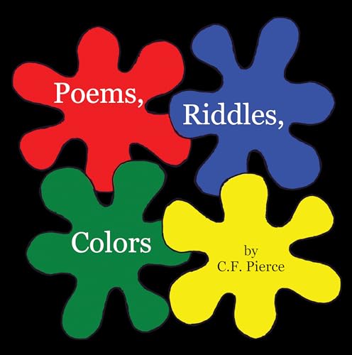 Poems, Riddles, Colors by C.F. Pierce | Goodreads