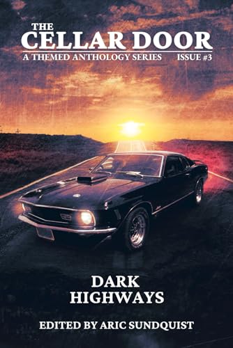 Dark Highways: The Cellar Door Issue #3 by Aric Sundquist | Goodreads