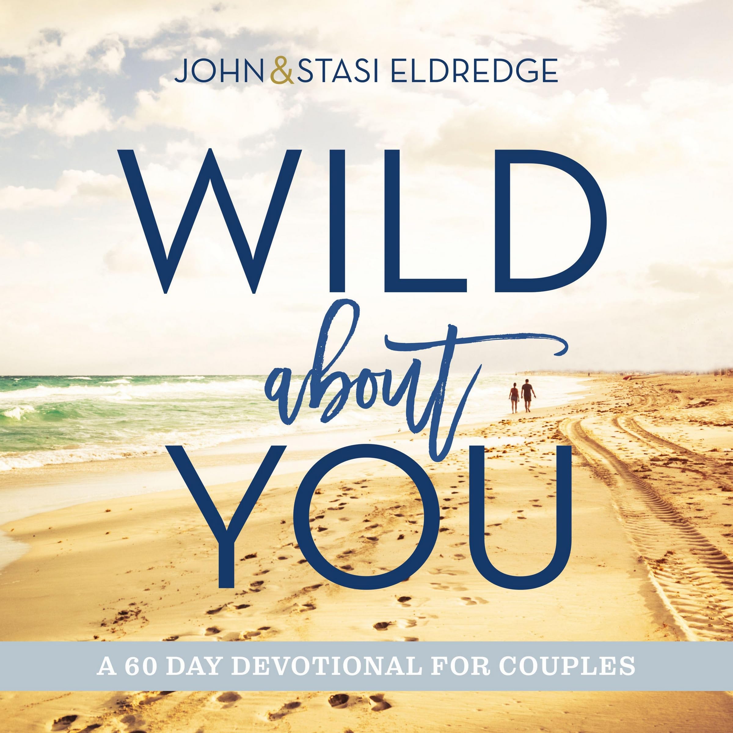 Wild About You: A 60-Day Devotional for Couples by John Eldredge ...