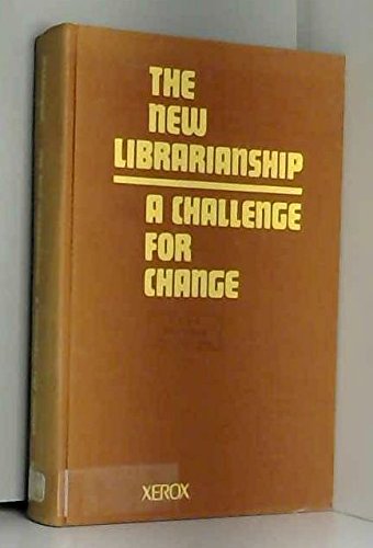 The New Librarianship: A Challenge for Change by Paul Wasserman | Goodreads