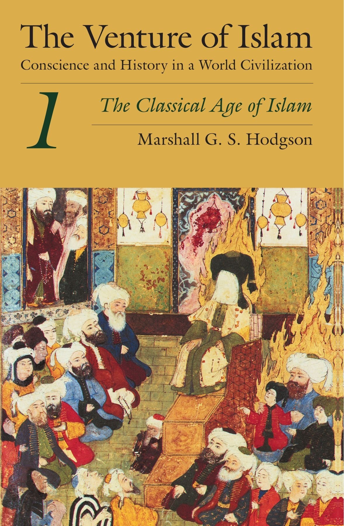 Venture of Islam : Conscience and History in a World Civilization ...