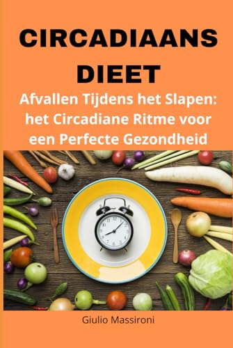 Circadiaans Dieet: Afvallen Tijdens het Slapen: het Circadiane Ritme ...