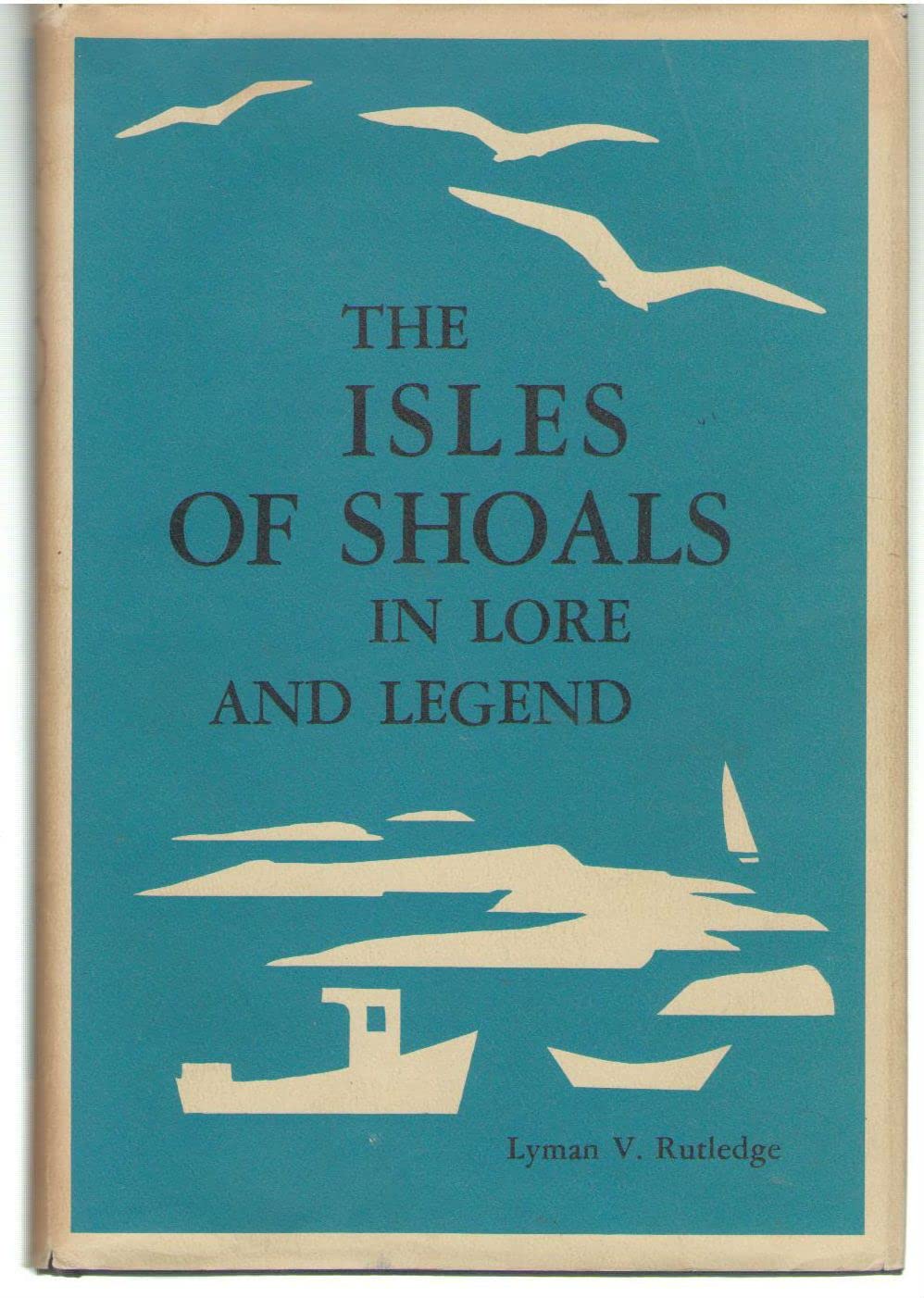 The Isles of Shoals in lore and legend, by Lyman V Rutledge | Goodreads