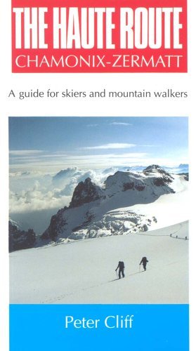 Haute Route Chamonix-Zermatt: Guide for Skiers and Mountain Walkers by ...