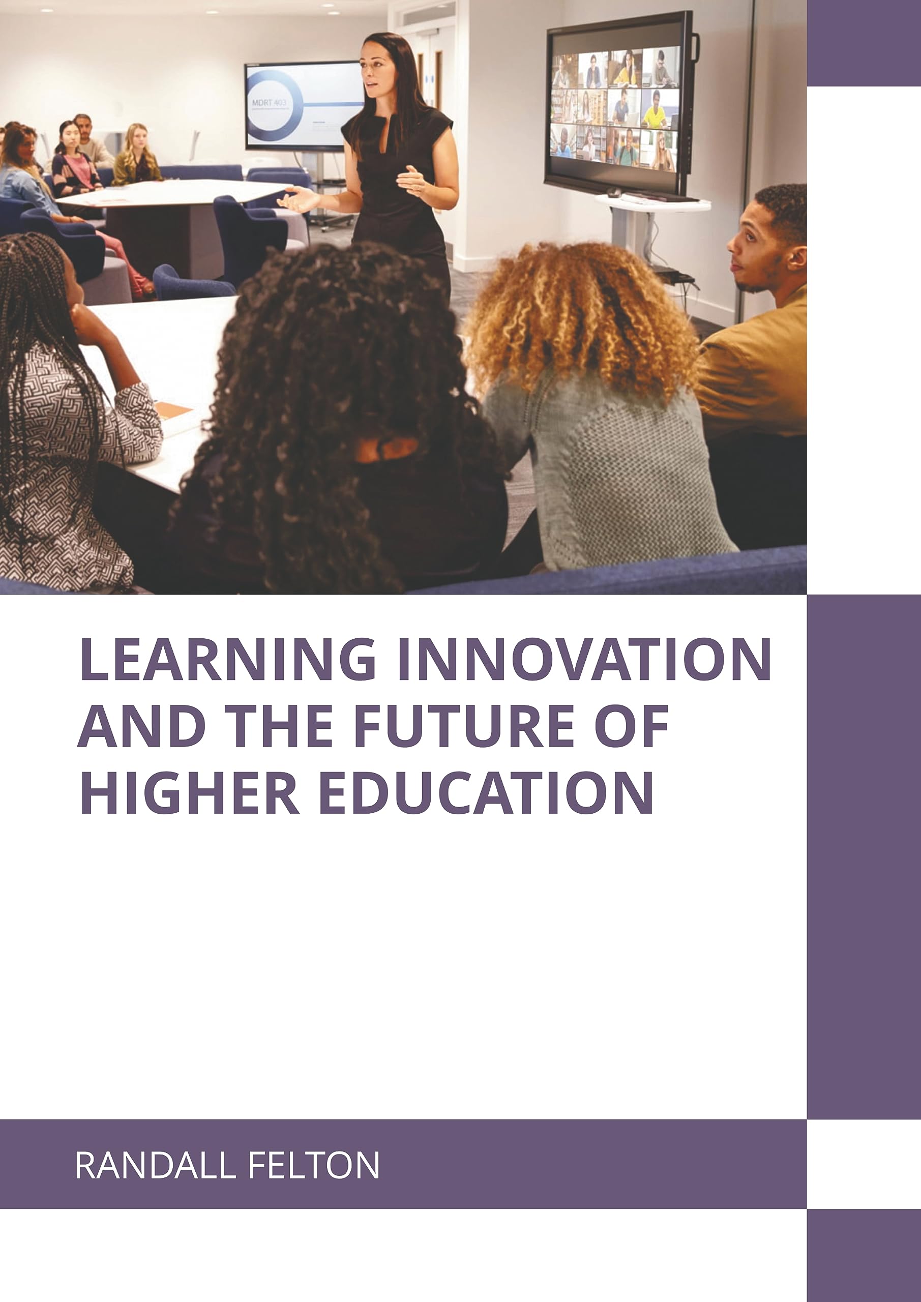 Learning Innovation and the Future of Higher Education by Randall ...