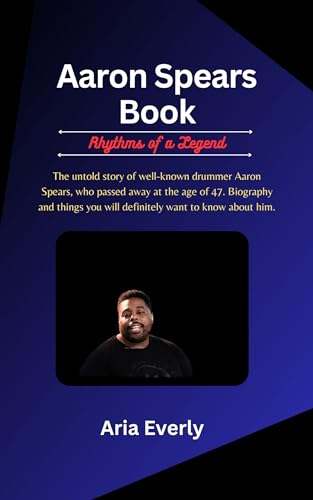 Aaron Spears Book: Rhythms of a Legend: The untold story of well-known ...
