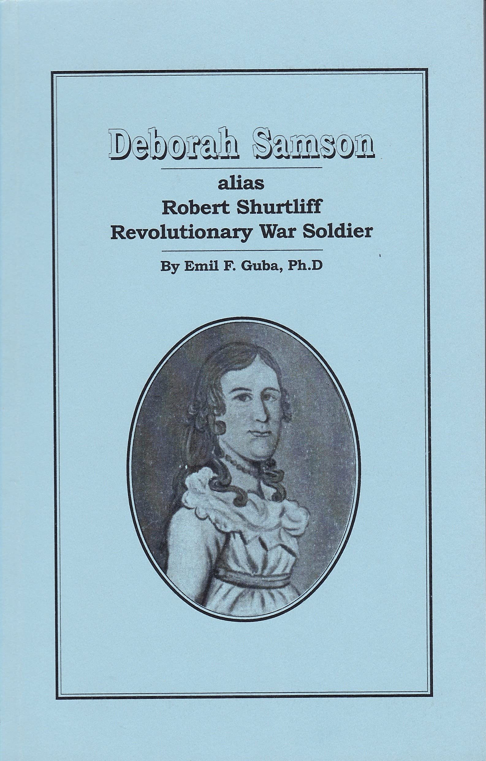 Deborah Samson alias Robert Shurtliff, Revolutionary War soldier [2nd ...