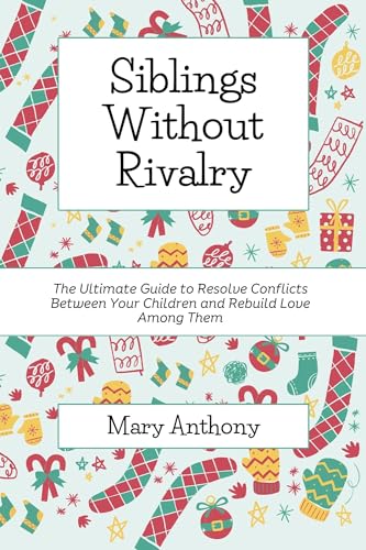 Siblings Without Rivalry: The Ultimate Guide to Resolve Conflicts ...