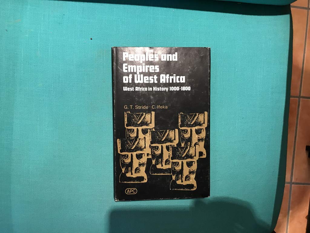 Peoples and Empires of West Africa; West Africa in History, 1000-1800 ...