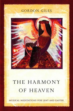 The Harmony of Heaven: Musical Meditations for Lent and Easter by Revd ...