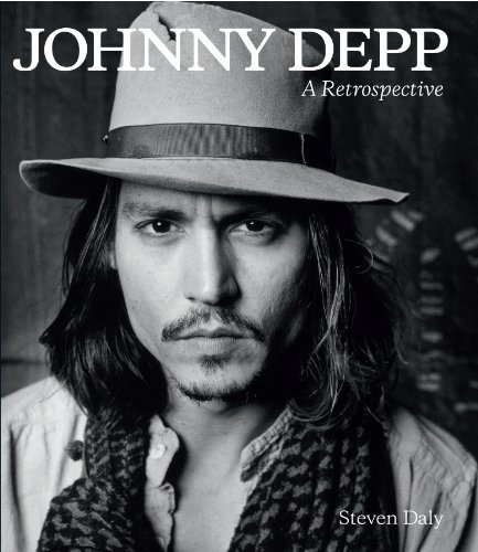 Johnny Depp: A Retrospective by Steven Daly by Steven Daly | Goodreads
