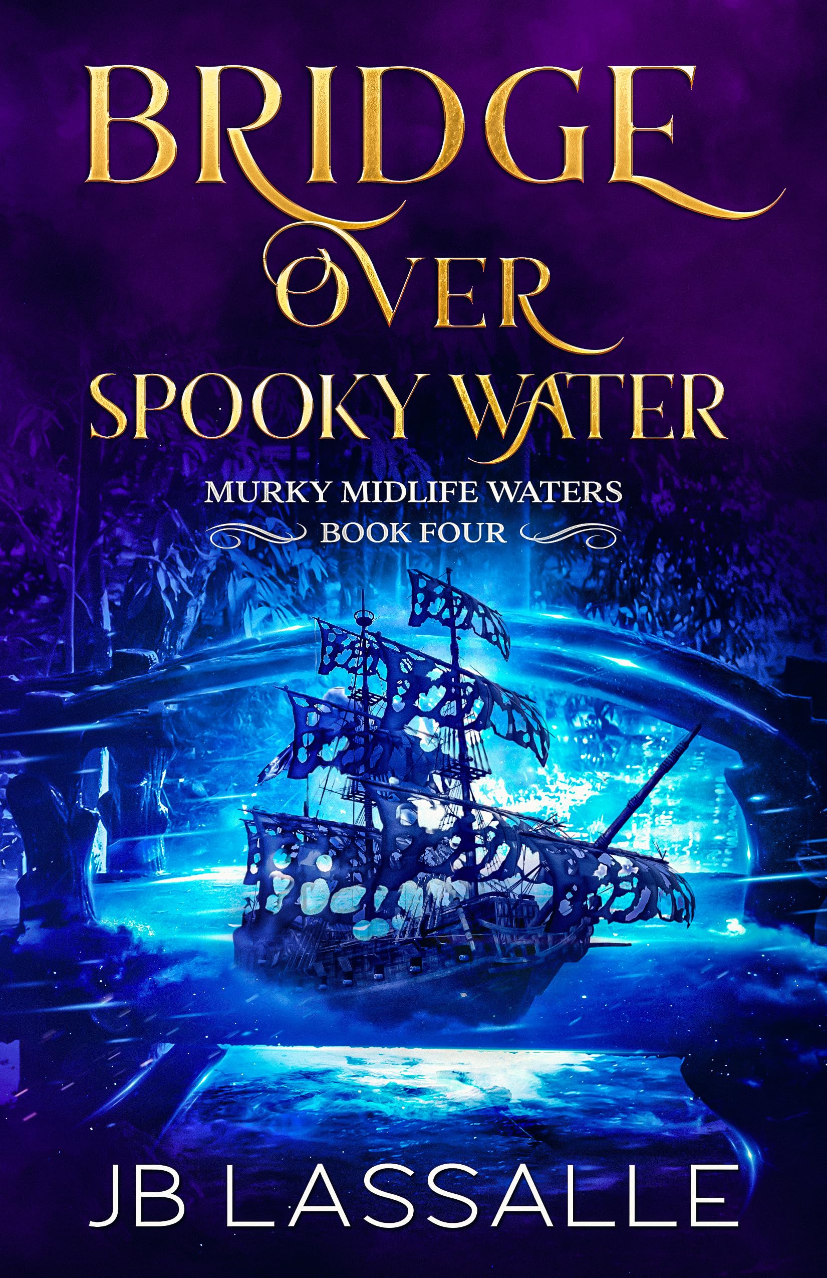 Bridge Over Spooky Water (Murky Midlife Waters #4) by J.B. Lassalle ...