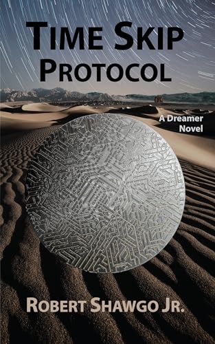 Time Skip Protocol: A Dreamer Novel by Robert Shawgo Jr. | Goodreads