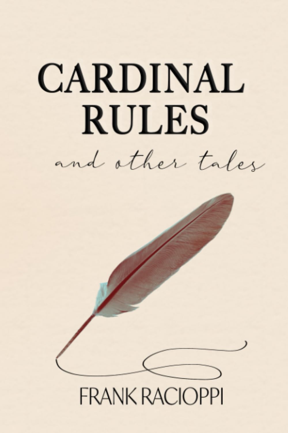 Cardinal Rules And Other Tales by Frank Racioppi | Goodreads
