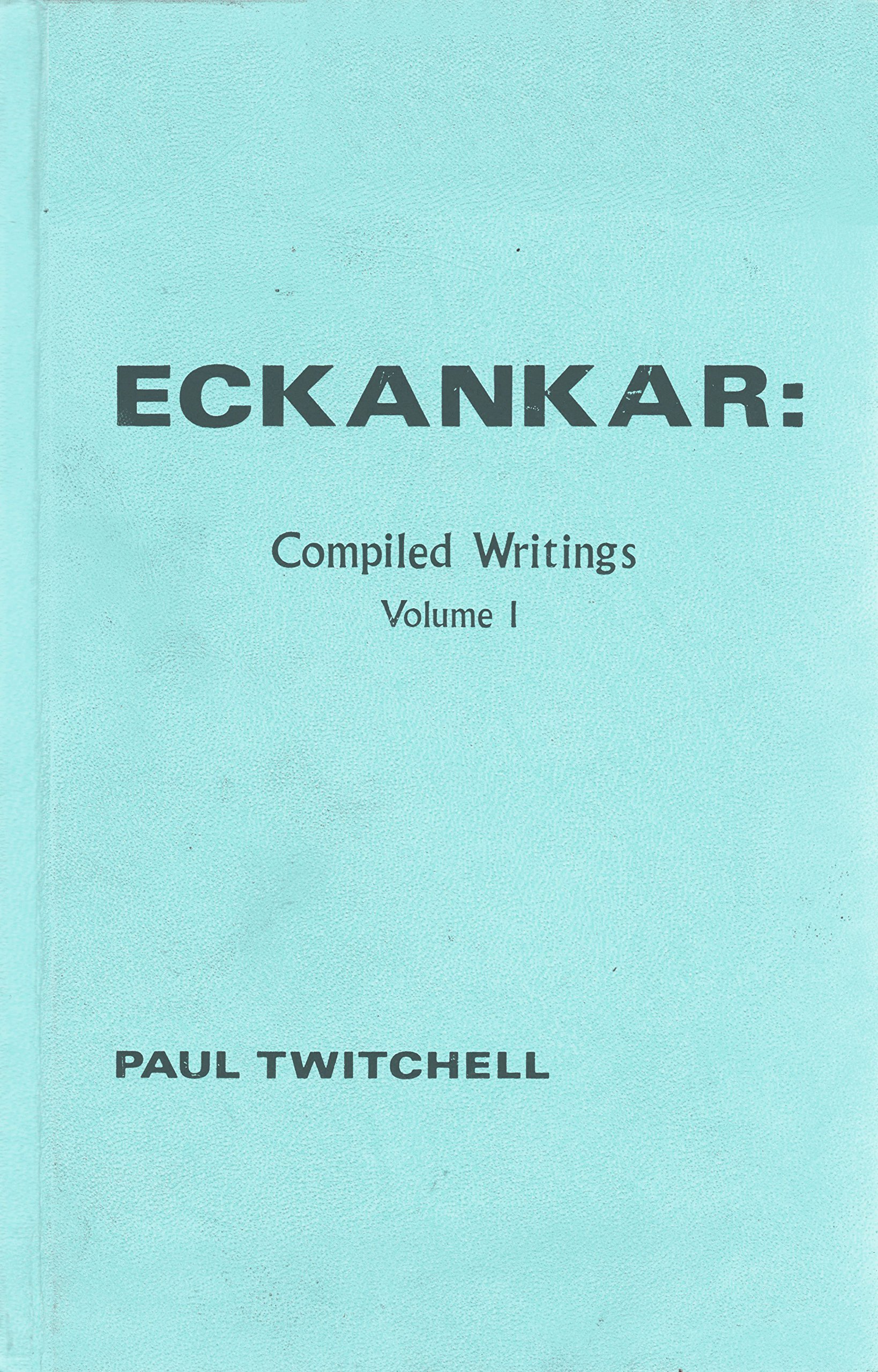 Eckankar: Compiled Writings Volume 1 by Paul Twitchell | Goodreads
