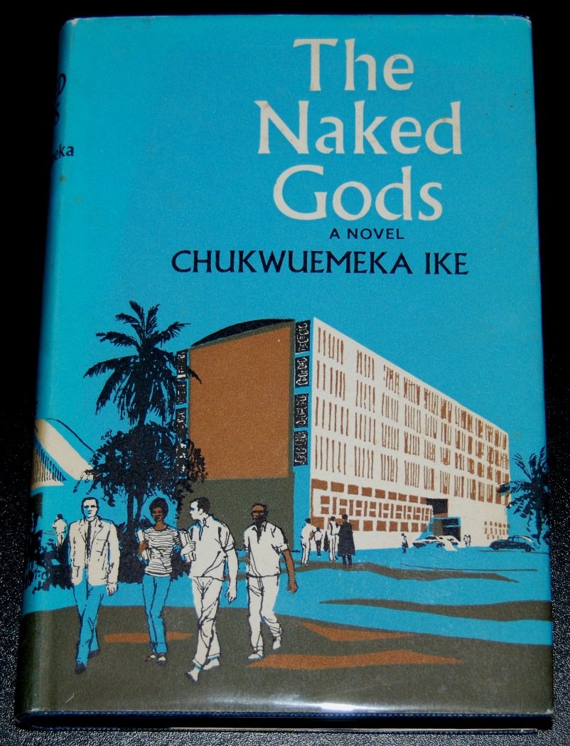 The naked gods by Vincent Chukwuemeka Ike | Goodreads