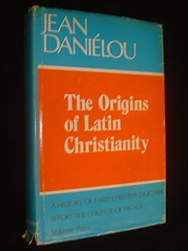 The Origins of Latin Christianity: A History of Early Christian ...
