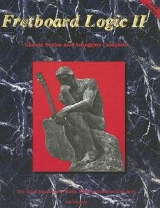 Fretboard Logic II: The Tonal Elements of Music Without Guesswork or ...