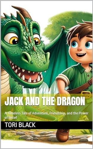 Jack and the Dragon: A Timeless Tale of Adventure, Friendship, and the ...
