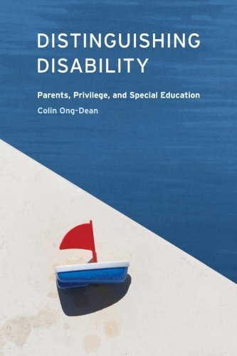 Distinguishing Disability: Parents, Privilege, and Special Education by ...
