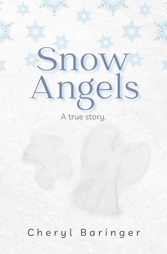 Snow Angels: A true story. by Cheryl Baringer | Goodreads