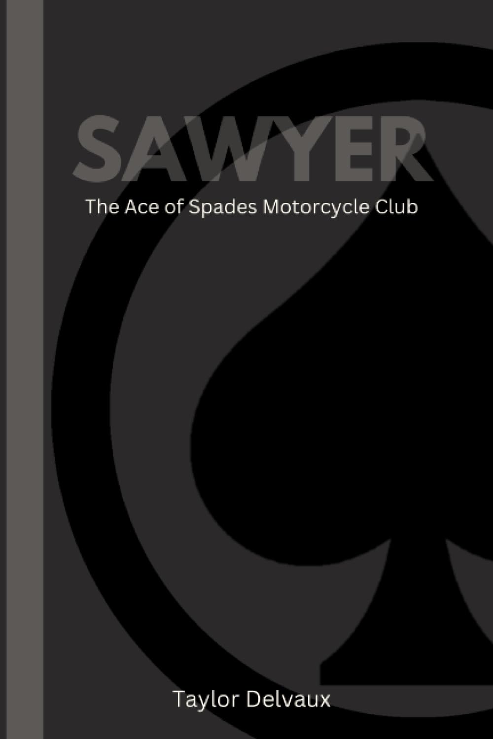 Sawyer: The Ace of Spades Motorcycle Club: Book 2 by Taylor Delvaux | Goodreads