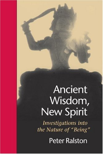 Ancient Wisdom, New Spirit: Investigations into Being Alive by Peter ...