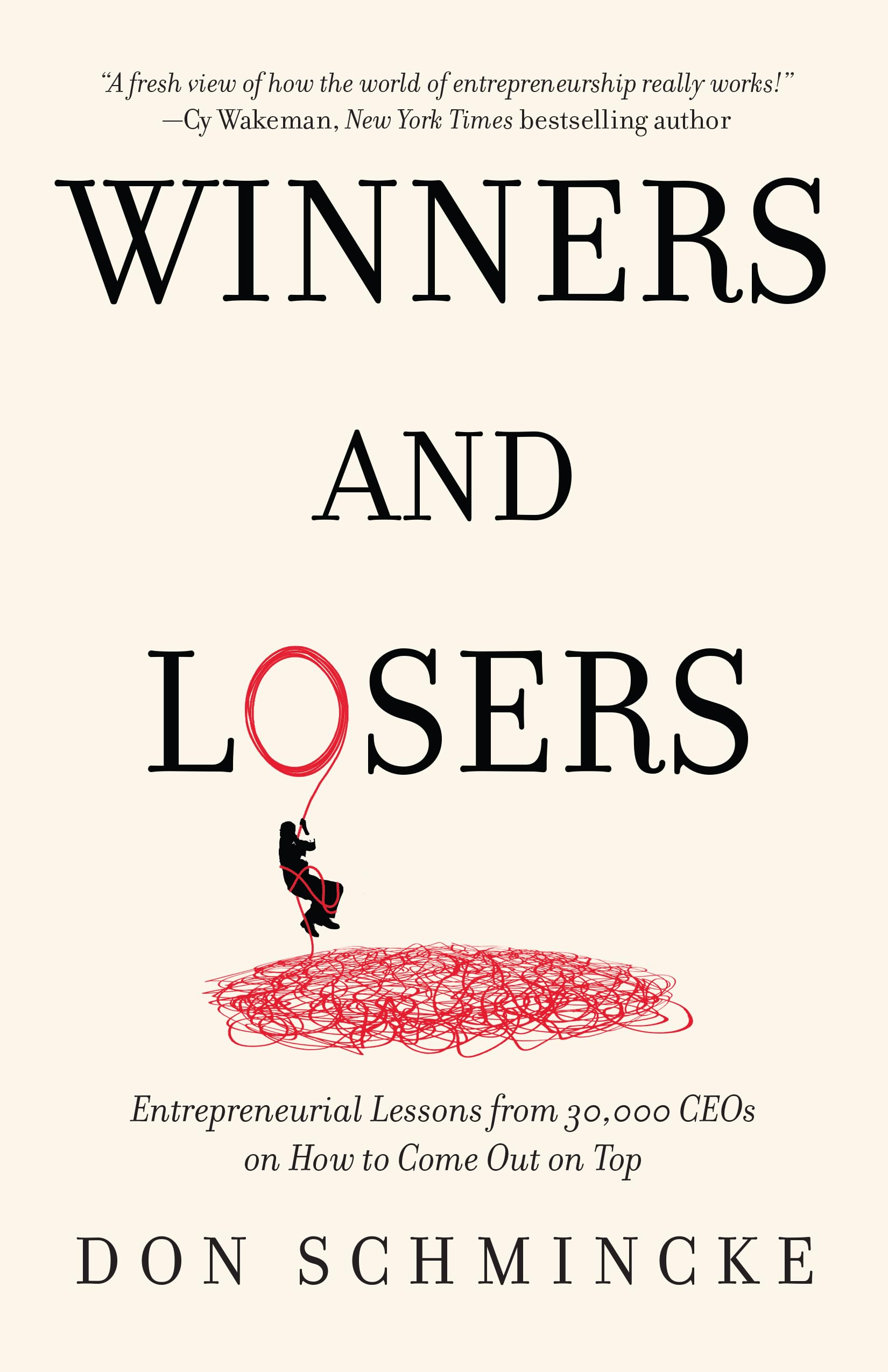 Winners and Losers: Entrepreneurial Lessons from 30,000 CEOs on How to ...
