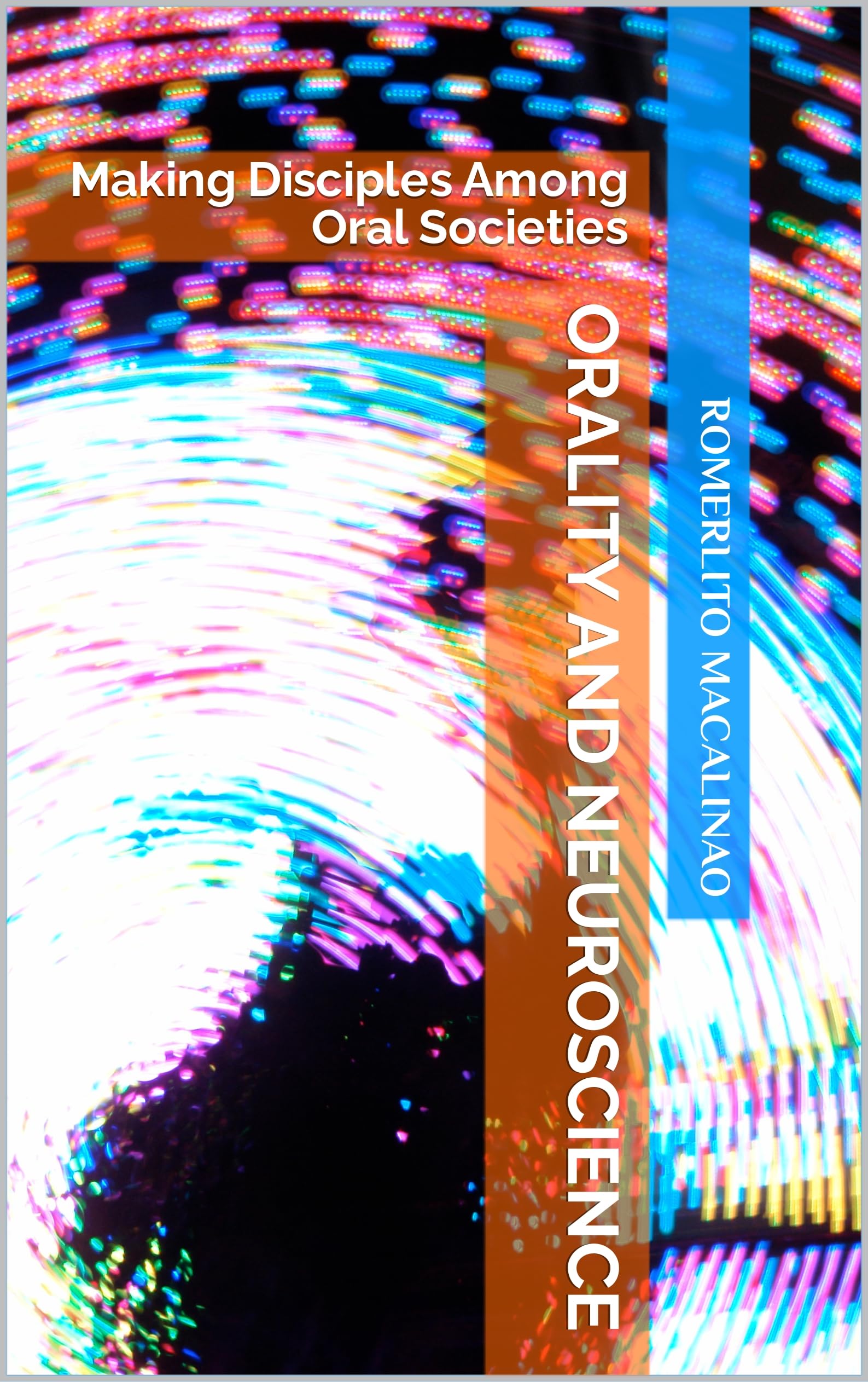 Orality and Neuroscience: Making Disciples Among Oral Societies by ...