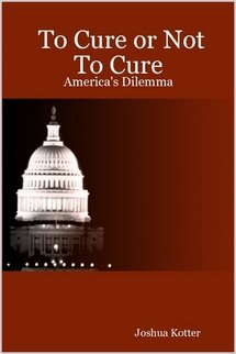 To Cure or Not To Cure: America's Dilemma by Joshua Kotter | Goodreads