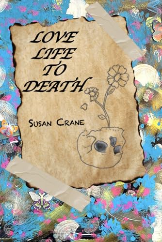 Love Life to Death by Susan Crane | Goodreads