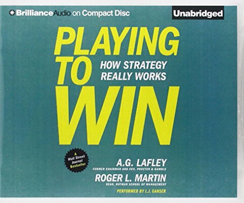 Playing to Win: How Strategy Really Works by A.G. Lafley | Goodreads