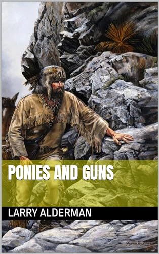 PONIES AND GUNS (BLUE MOUNTAIN Book 9) by Larry Alderman | Goodreads