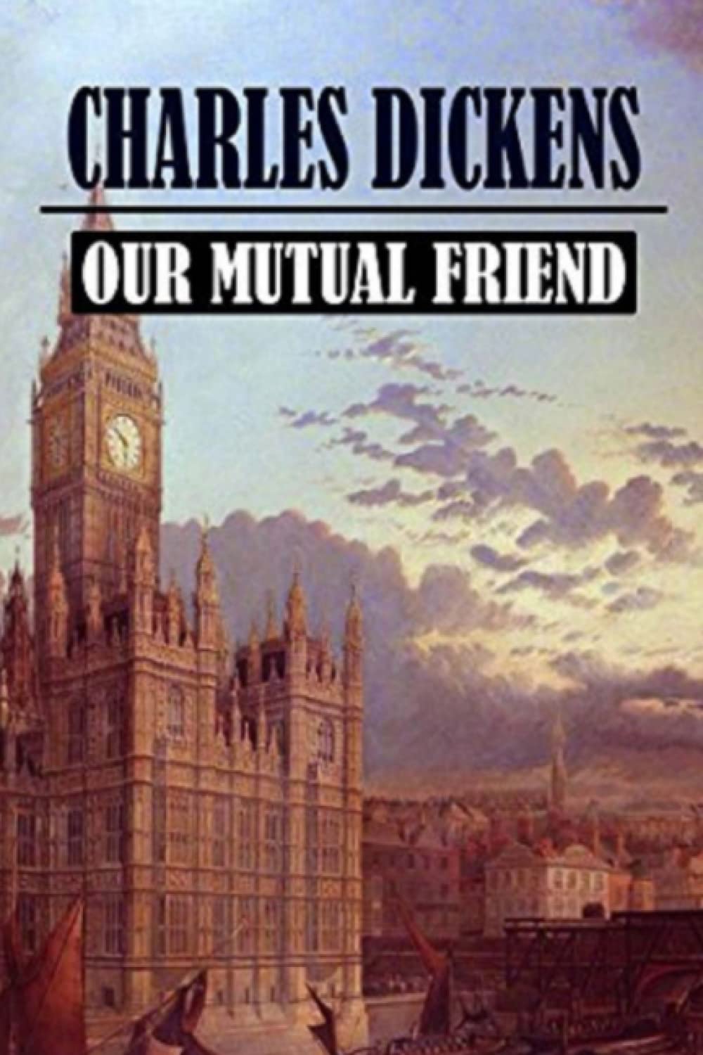 Our Mutual Friend (Annotated) by Charles Dickens | Goodreads