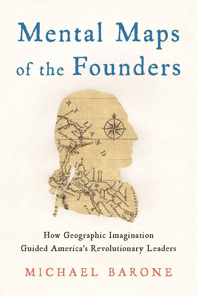 Mental Maps of the Founders: How Geographic Imagination Guided America ...