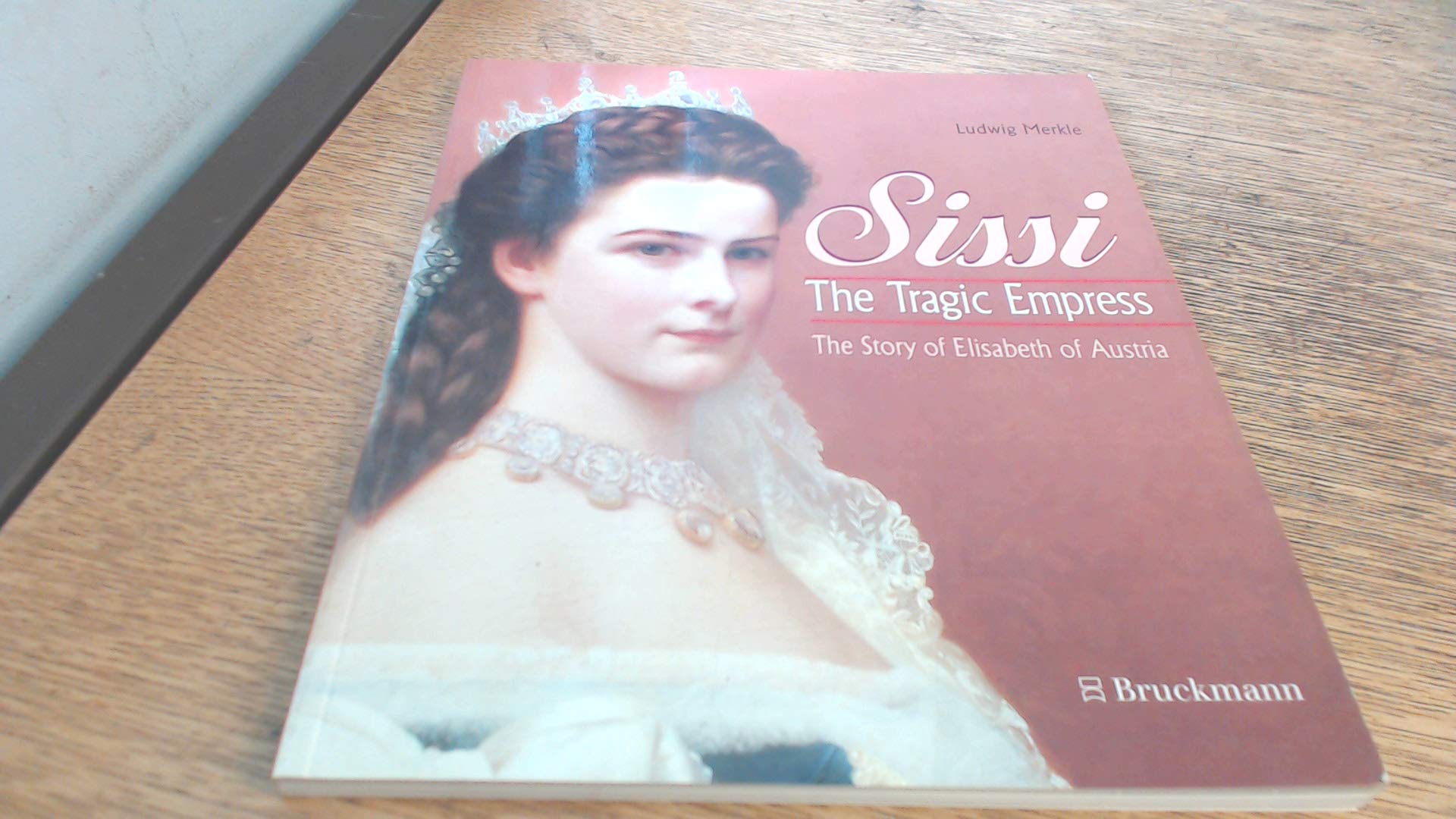 Sissi-the Tragic Empress: Story of Elisabeth of Austria by Ludwig ...