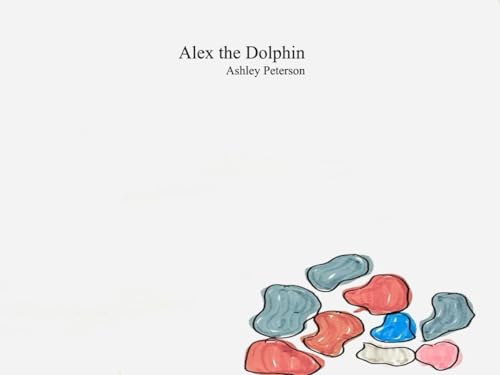 Alex the Dolphin by Ashley Peterson | Goodreads
