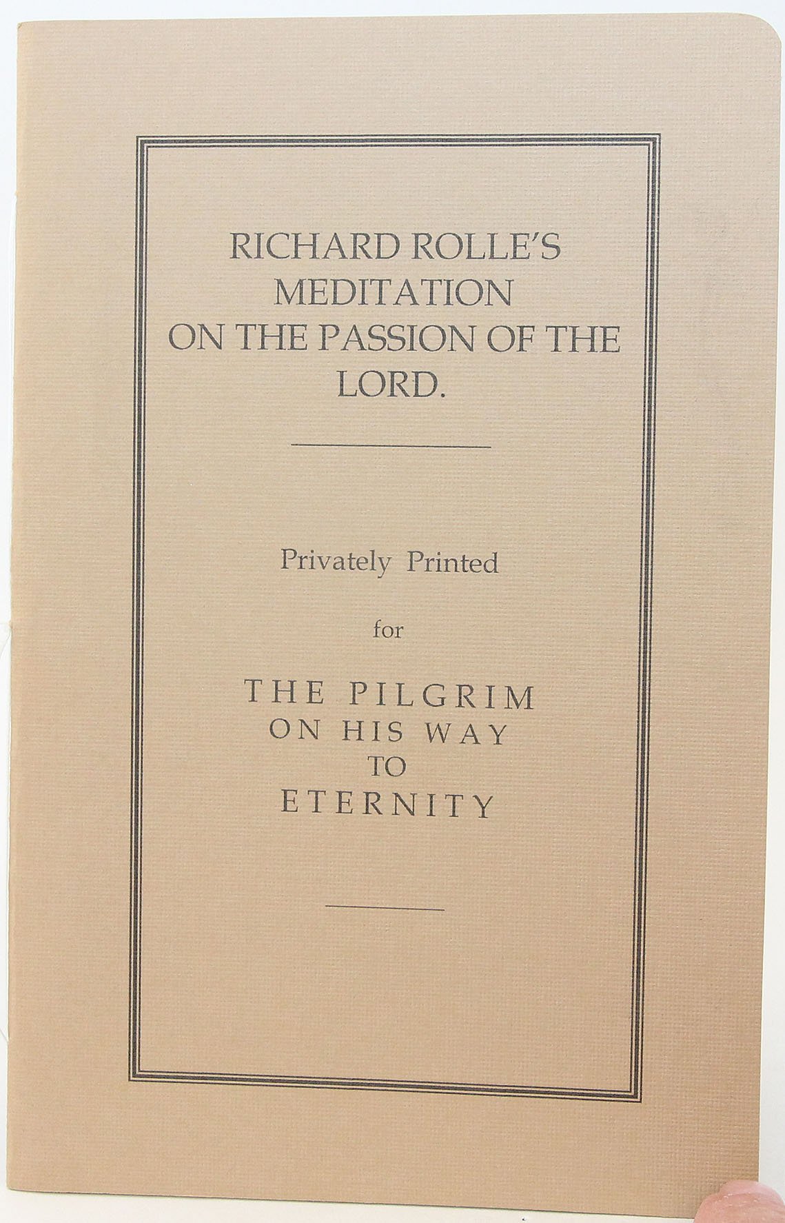 Richard Rolle's Meditation on the Passion of the Lord. Privately ...