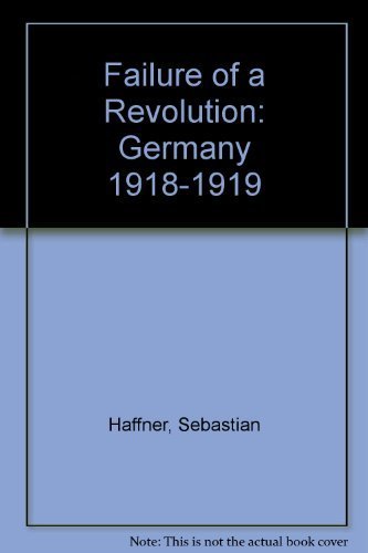 Failure of a Revolution: Germany 1918-1919 1st (US) F edition by ...