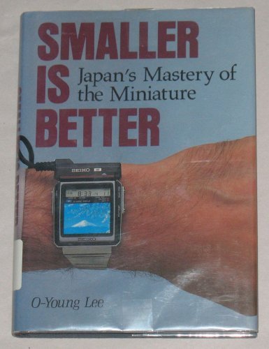 Smaller Is Better: Japan's Mastery of the Miniature by O-Young Lee by Ŏ ...