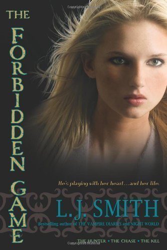 The Forbidden Game: The Hunter; The Chase; The Kill by L.J. Smith by L ...