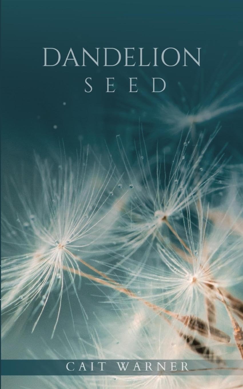 Dandelion Seed by Cait Warner | Goodreads