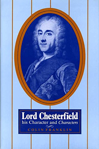 Lord Chesterfield: His Character and Characters by Philip Dormer ...