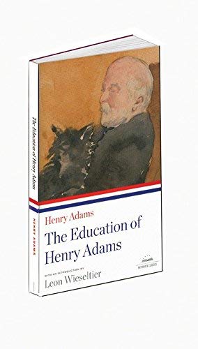 Henry Adams: the Education of Henry Adams (Library of America) by Henry ...