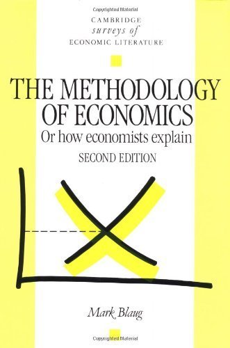 The Methodology of Economics: Or, How Economists Explain (Cambridge ...