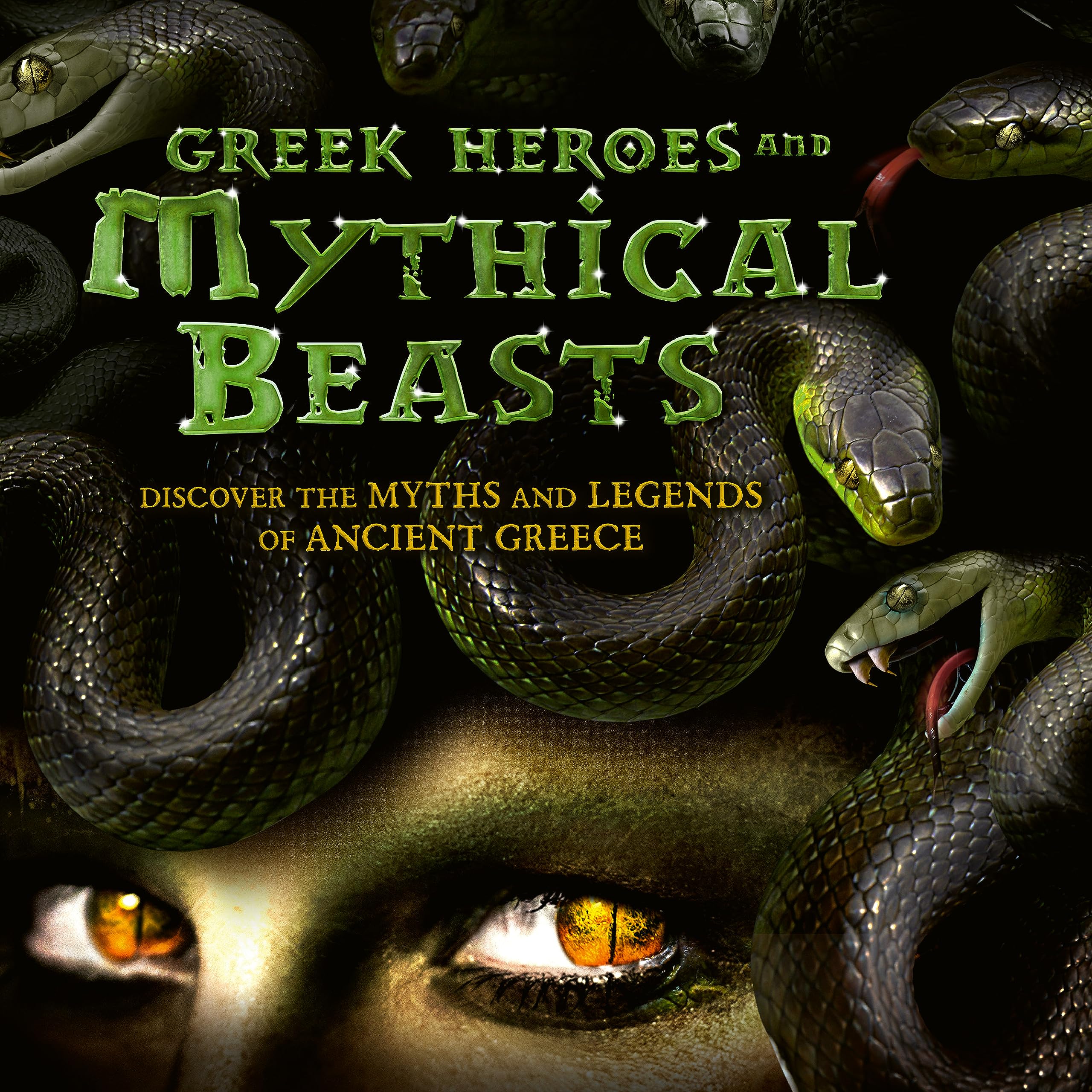 Greek Heroes & Mythical Beasts: Discover the Myths and Legends of ...