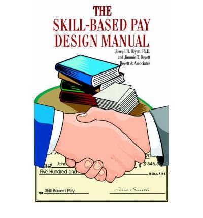 [ The Skill-Based Pay Design Manual [ THE SKILL-BASED PAY DESIGN MANUAL ...