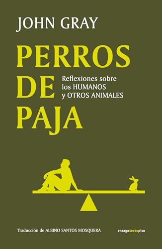 Perros de paja (Spanish Edition) by John Gray | Goodreads