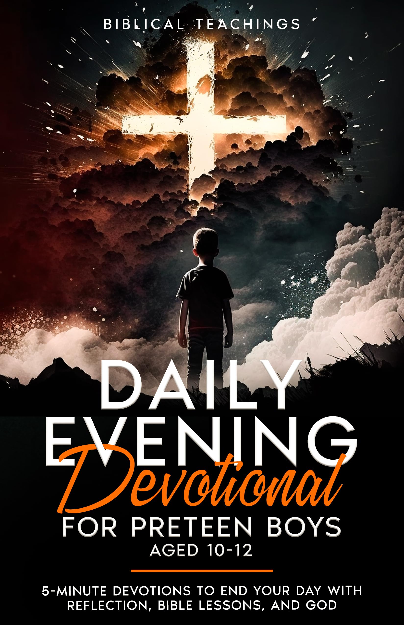 Daily Evening Devotional For Preteen Boys Aged 10-12: 5-Minute Devotions To End Your Day With ...