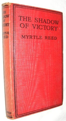 The shadow of victory : a romance of Fort Dearborn / by Myrtle Reed by ...